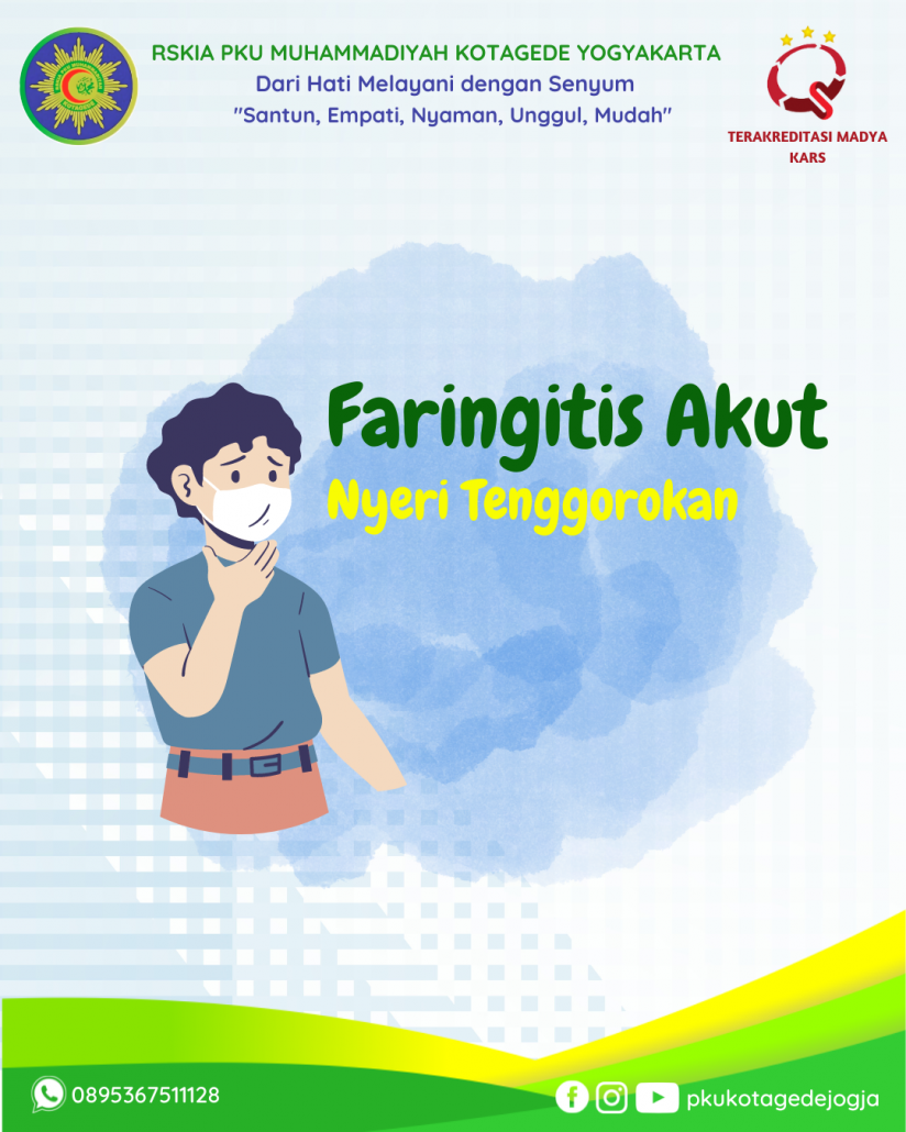 Rubrik Edukasi ” Faringitis Akut (Nyeri Tenggorokan)” – RS. PKU Kotagede